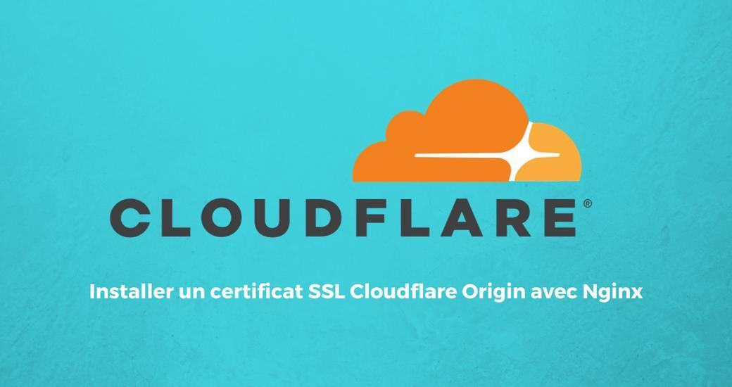 Installer un certificat SSL Cloudflare Origin avec Nginx - Jesuisadmin